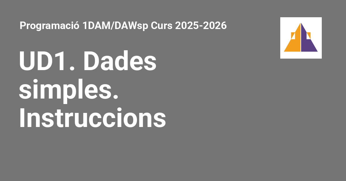 UD1. Dades simples. Instruccions seqüencials - Programació 1r DAM