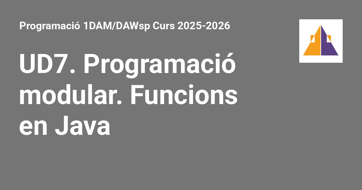 UD7. Programació modular. Funcions en Java - Programació 1DAM/DAWsp